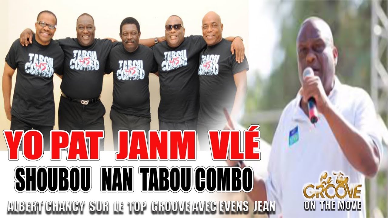 YO PAT JANM VLÉ SHOUBOU NAN TABOU COMBO !! albert chancy sur le top ...