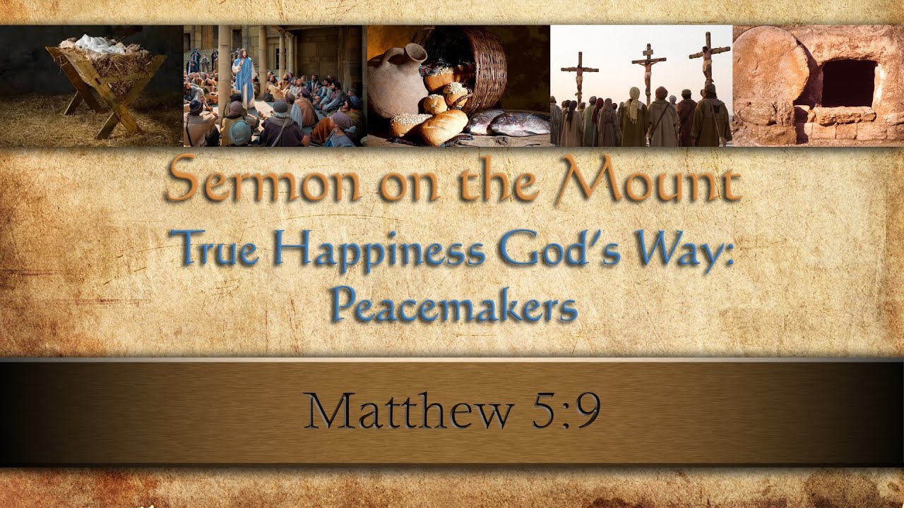 LC-85 (SM-09) "True Happiness God's Way: Peacemakers" Mat. 5:9 - Pr ...