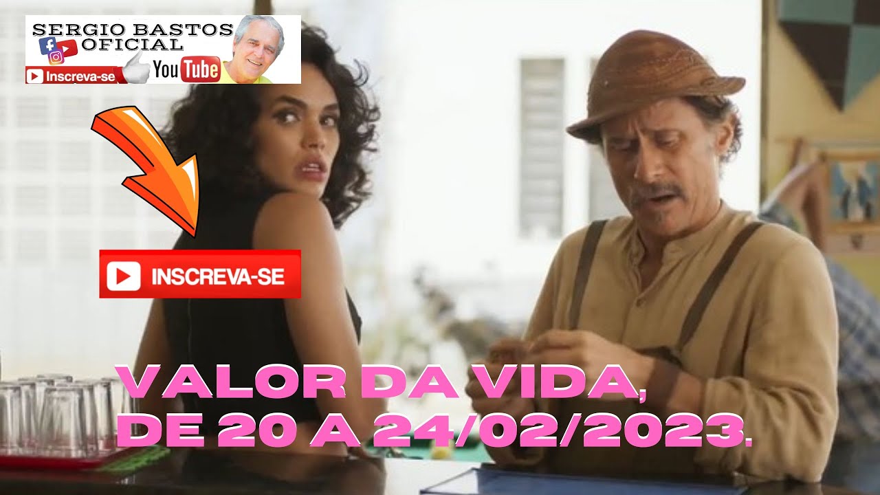 Novela Valor da vida – resumo de 20 A 24 de fevereiro de 2023. - YouTube