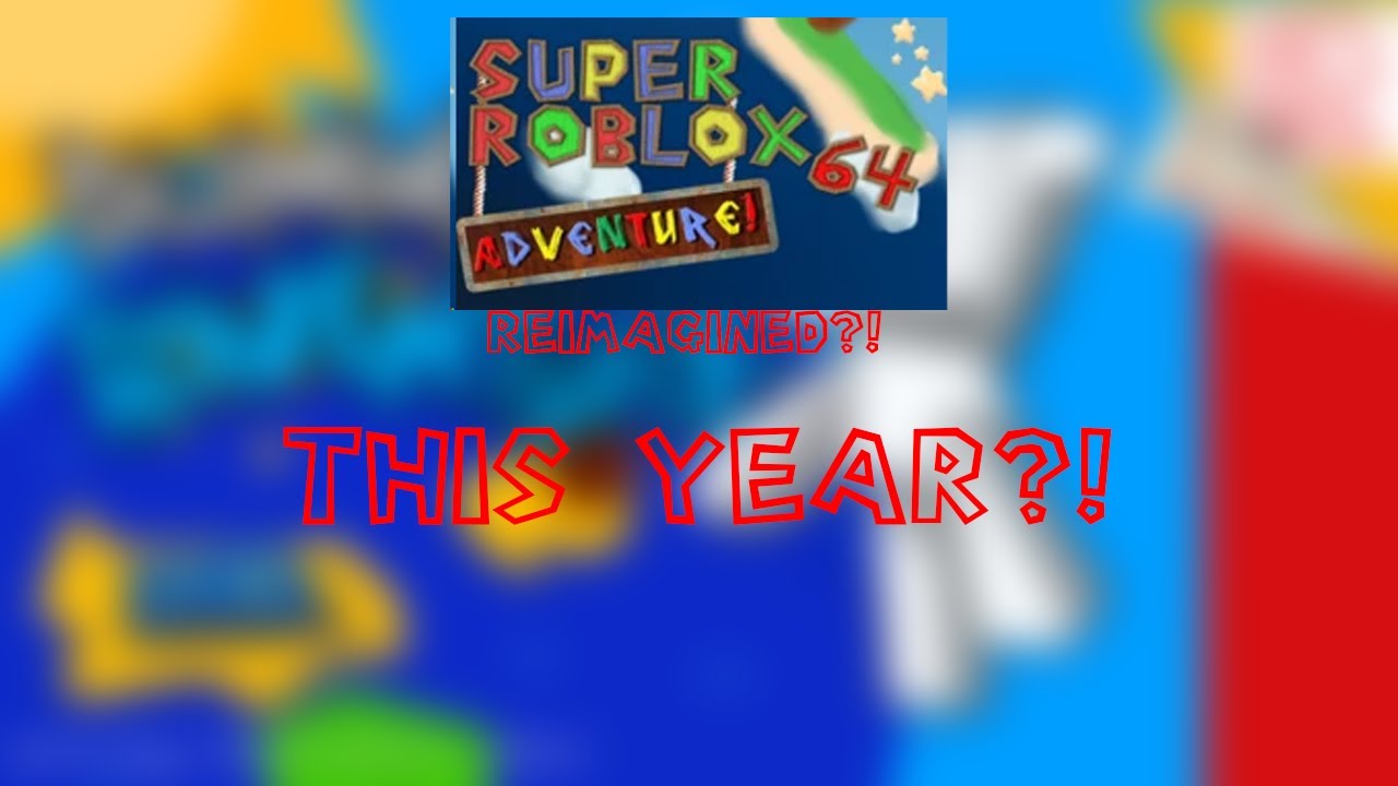 Super ROBLOX 64 Adventure REIMAGINED?! - Return of Dummy's Adventure ...