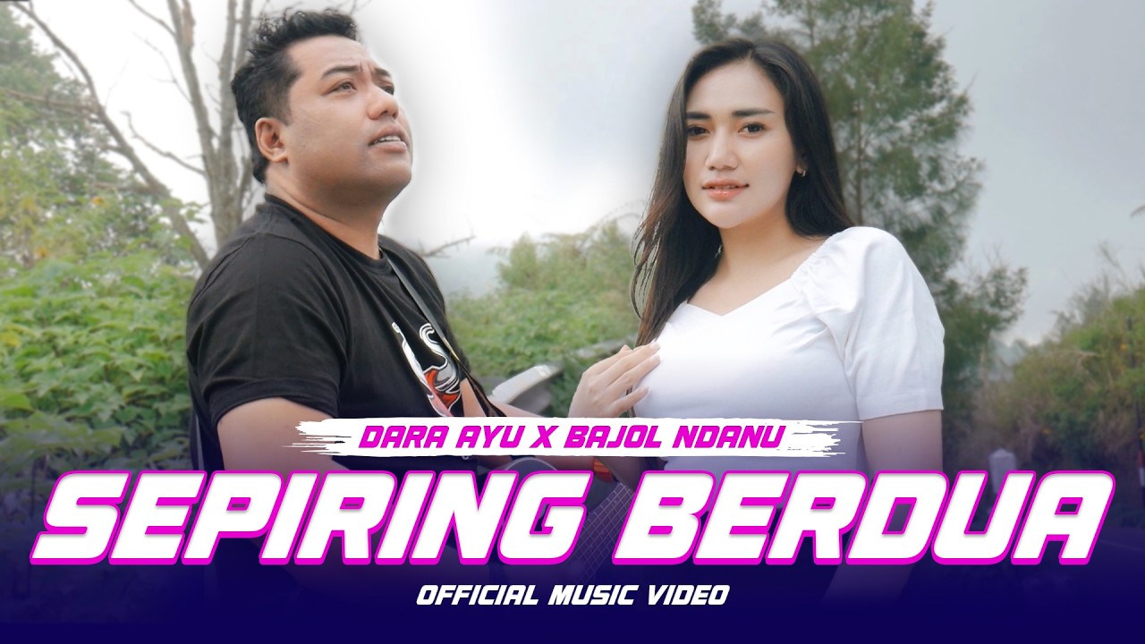 SEPIRING BERDUA - DARA AYU X BAJOL NDANU (OFFICIAL MUSIC VIDEO) - YouTube