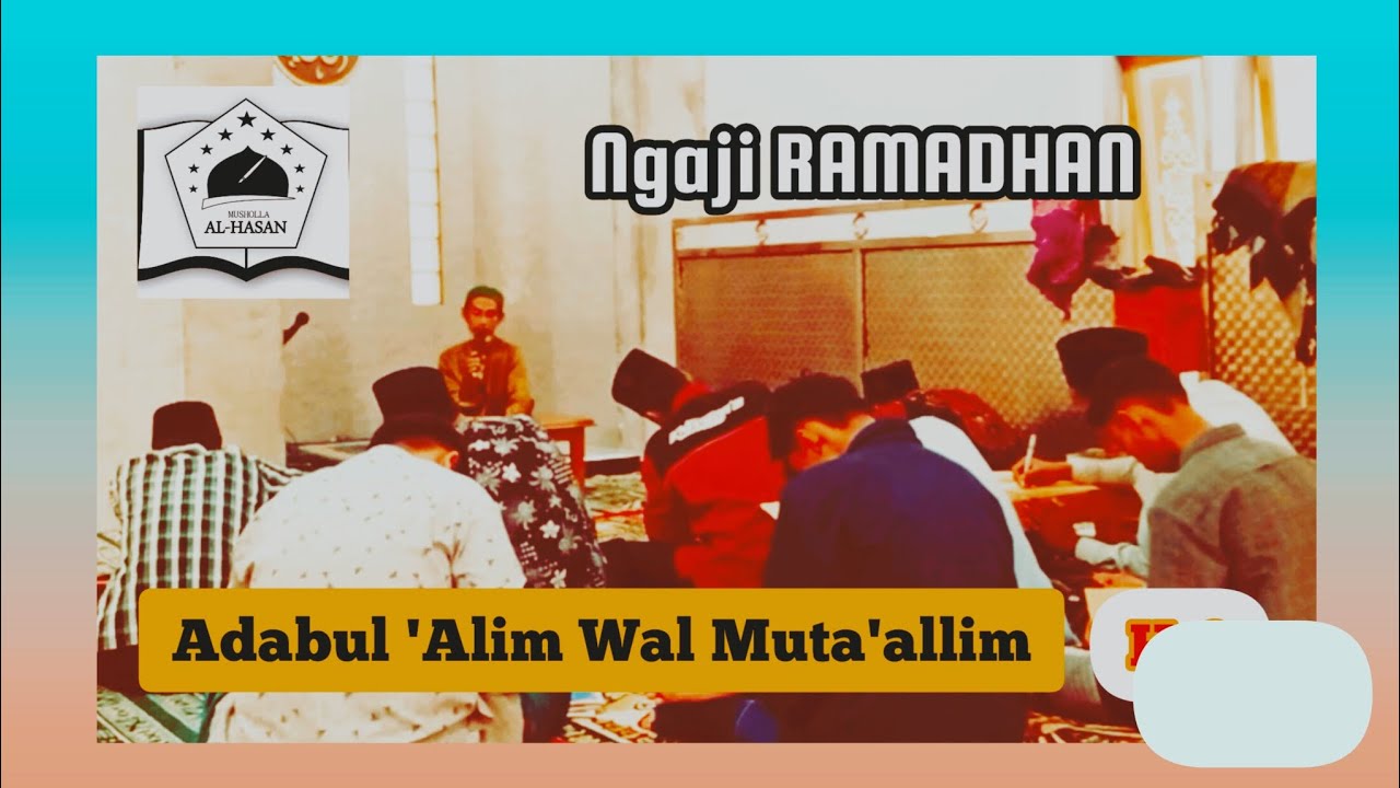 Ngaji Ramadhan H-5 Adabul 'Alim Wal Muta'allim. Al Hasan - YouTube