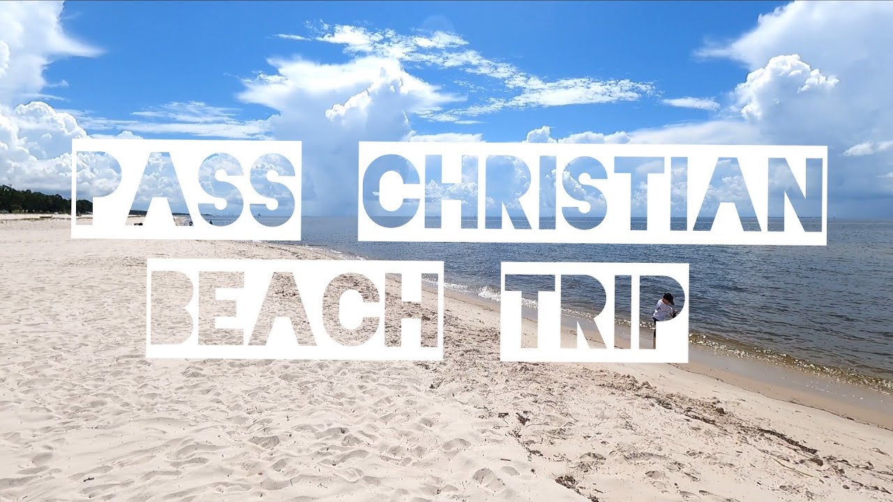 Pass Christian Beach Trip - YouTube