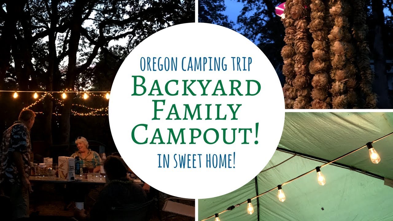 Oregon Camping Trip / Backyard Family Campout in Sweet Home! - YouTube