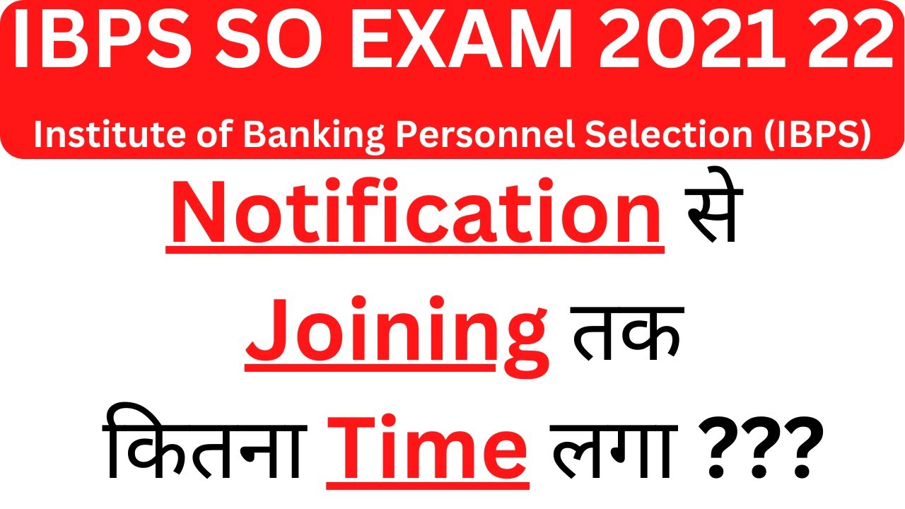 IBPS SO 2021 2022 me Notification se Joining tak total kitna time laga ...