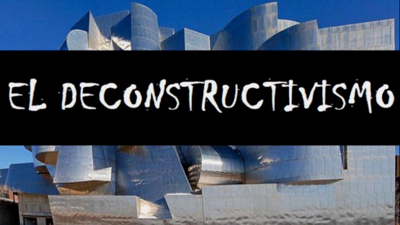 El deconstructivismo - YouTube