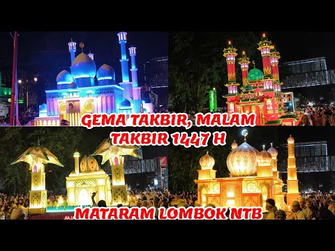 GEMA TAKBIR , MALAM TAKBIR 1447 H. KOTA MATARAM LOMBOK NTB 2026