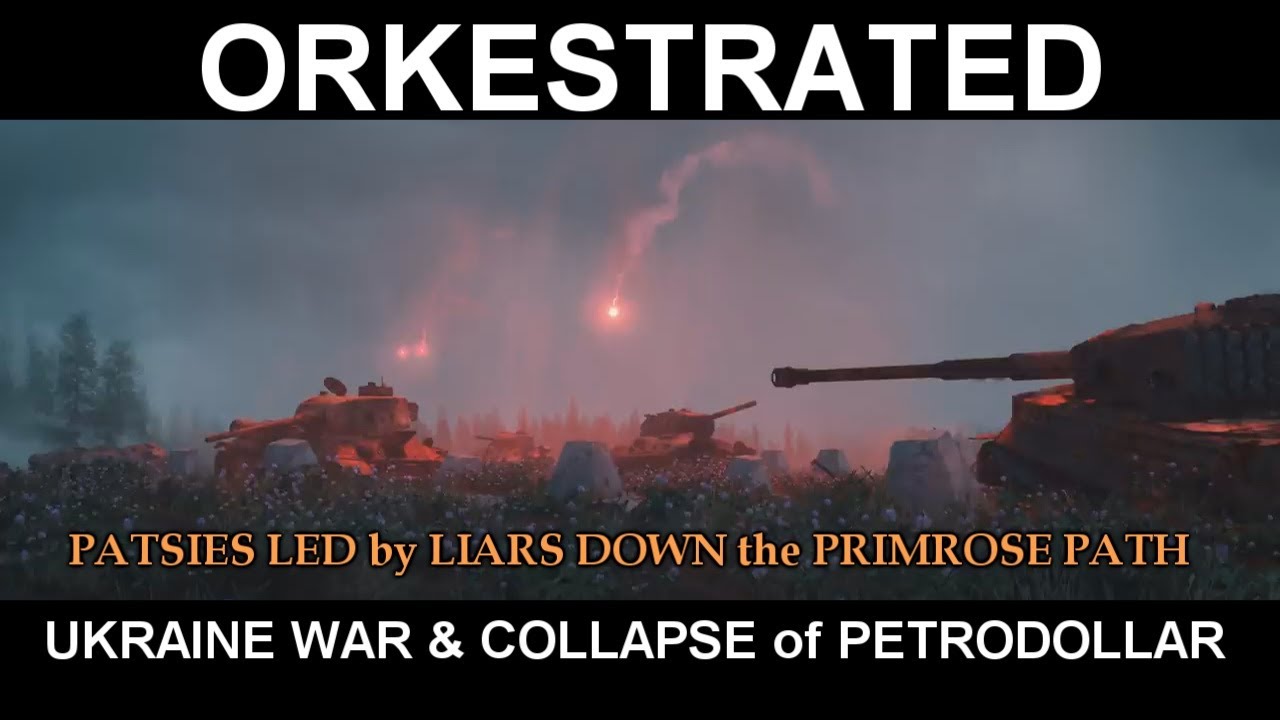 ORKESTRATED: Ukraine War and the Collapse of the Petrodollar, Pt4 ...