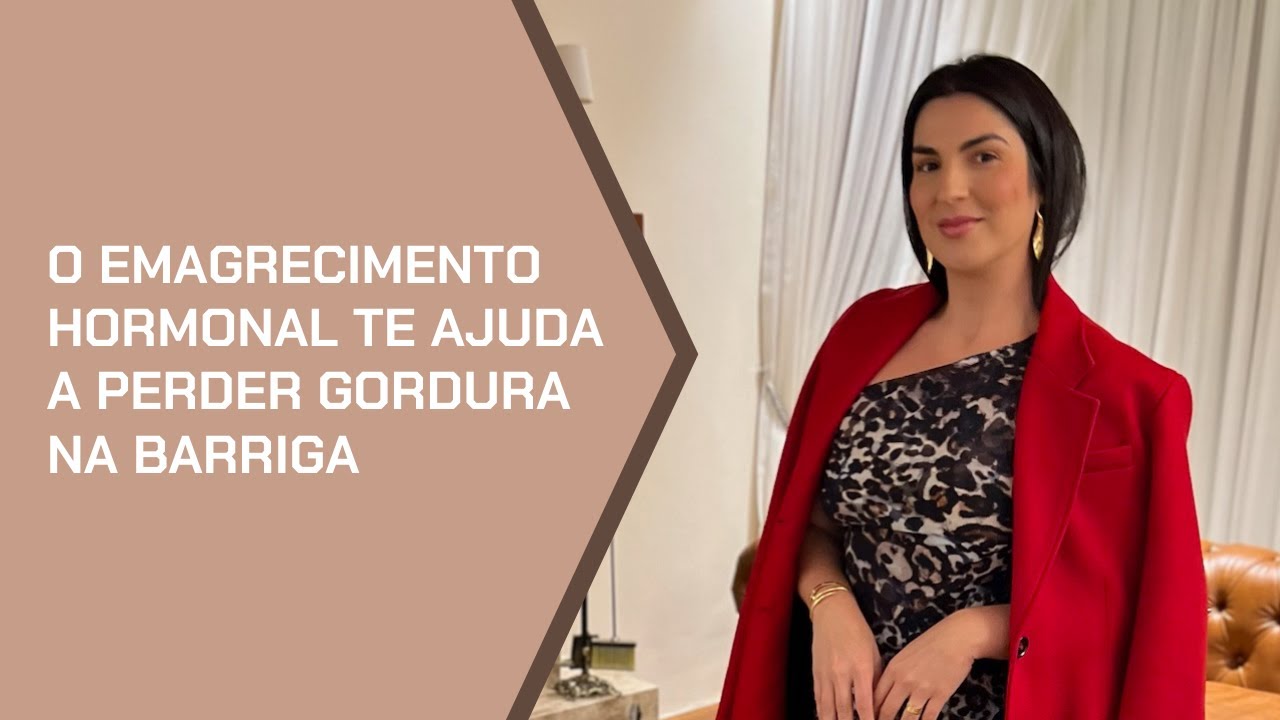 Como o emagrecimento hormonal pode te ajudar a perder gordura na ...