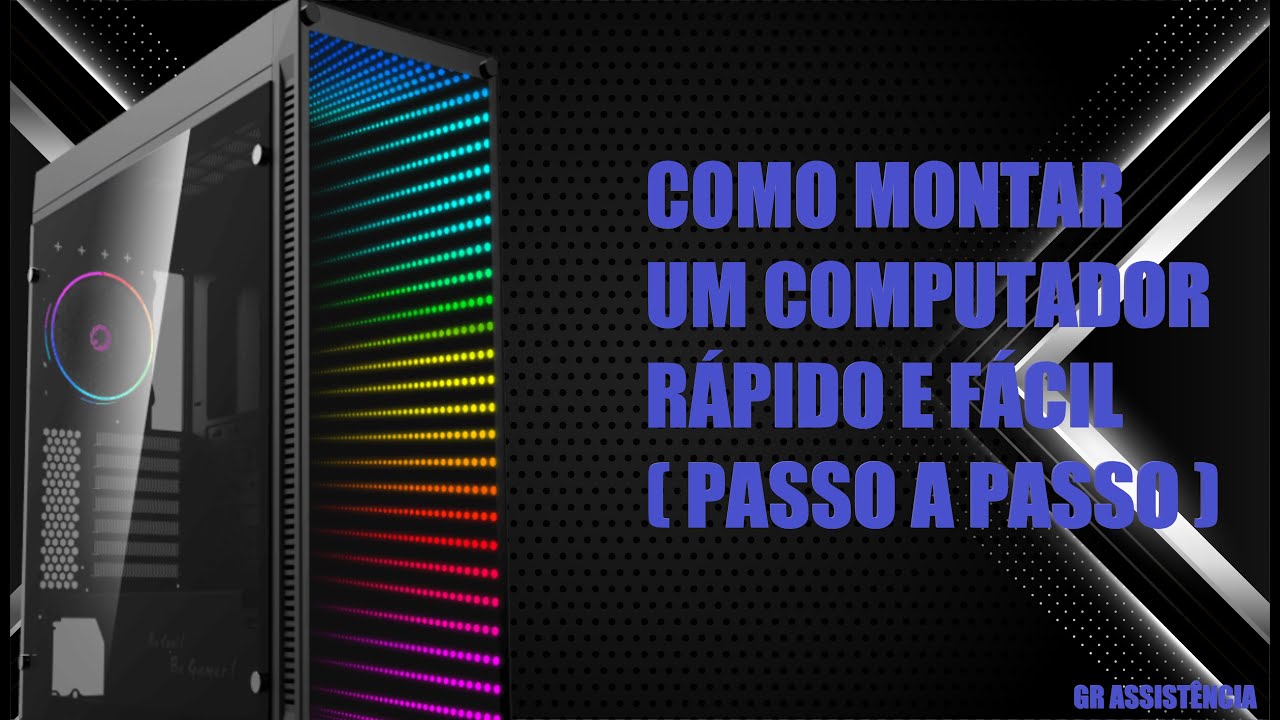 COMO MONTAR UM PC (COMPUTADOR) PASSO A PASSO - COMPLETO 2021 - YouTube
