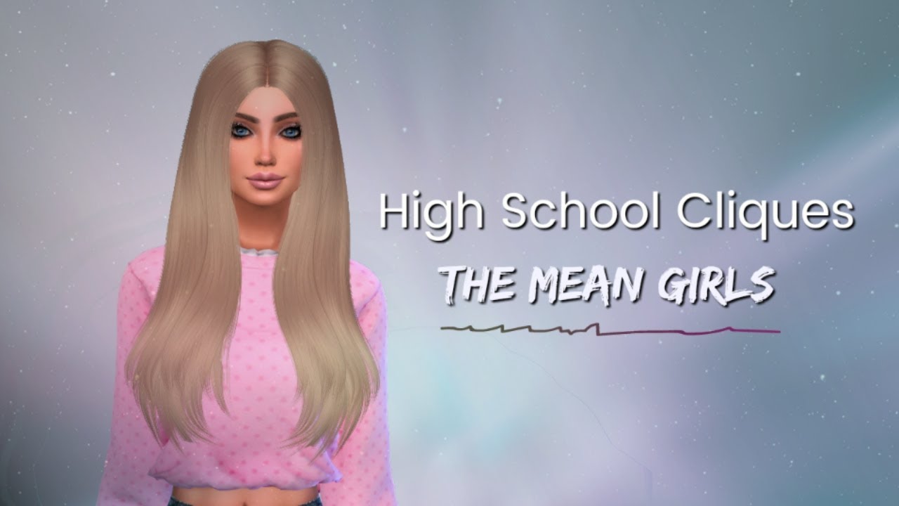 HIGH SCHOOL CLIQUES- THE MEAN GIRLS | SIMS 4 CAS - YouTube
