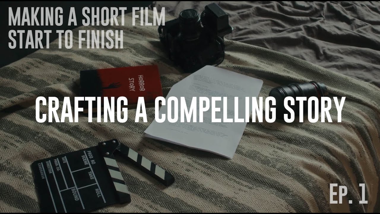 Making a Short Film from Start to Finish | Episode 1 : Crafting a ...