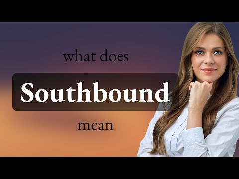 Southbound — what is SOUTHBOUND meaning - YouTube