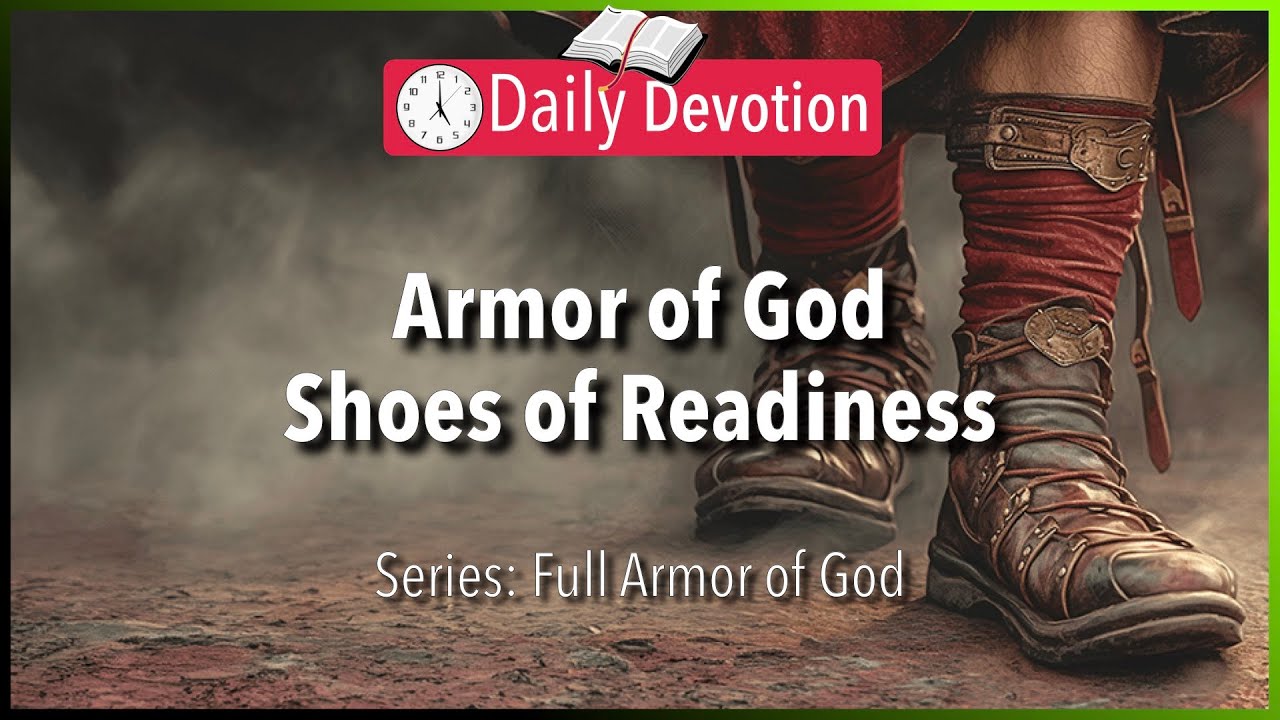 August 14: Ephesians 6:15 - Armor of God - Shoes of Readiness - 365 ...