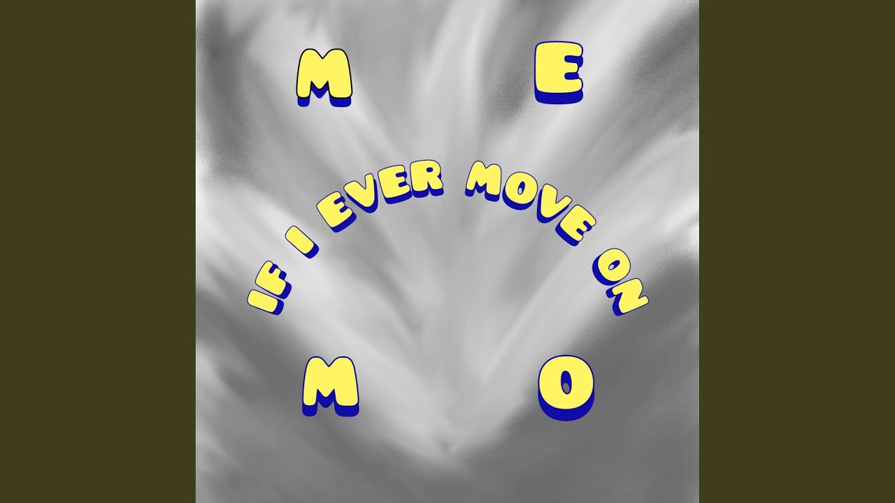 IF I EVER MOVE ON - YouTube