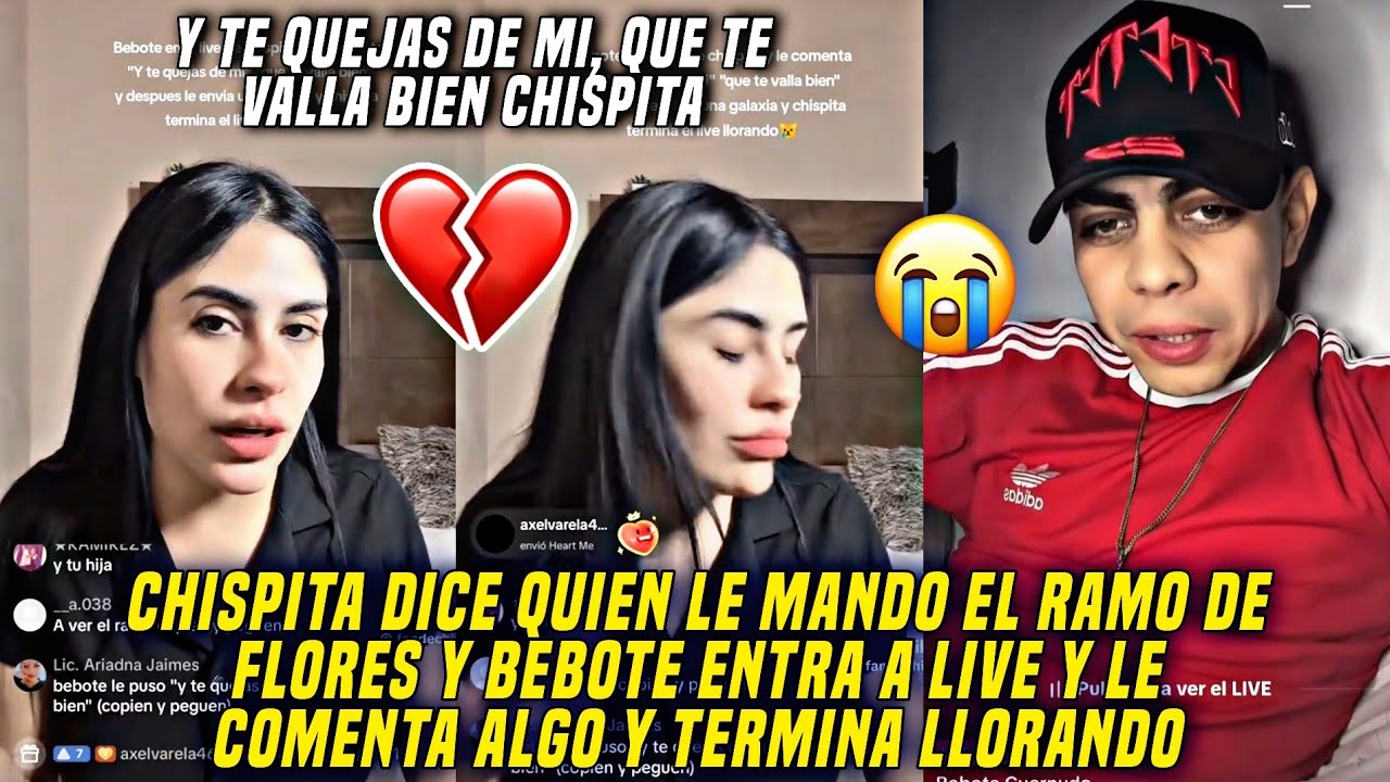 CHISPITA DICE QUIEN LE MANDO EL RAMO DE FLORES Y BEBOTE ENTRA A SU EN ...