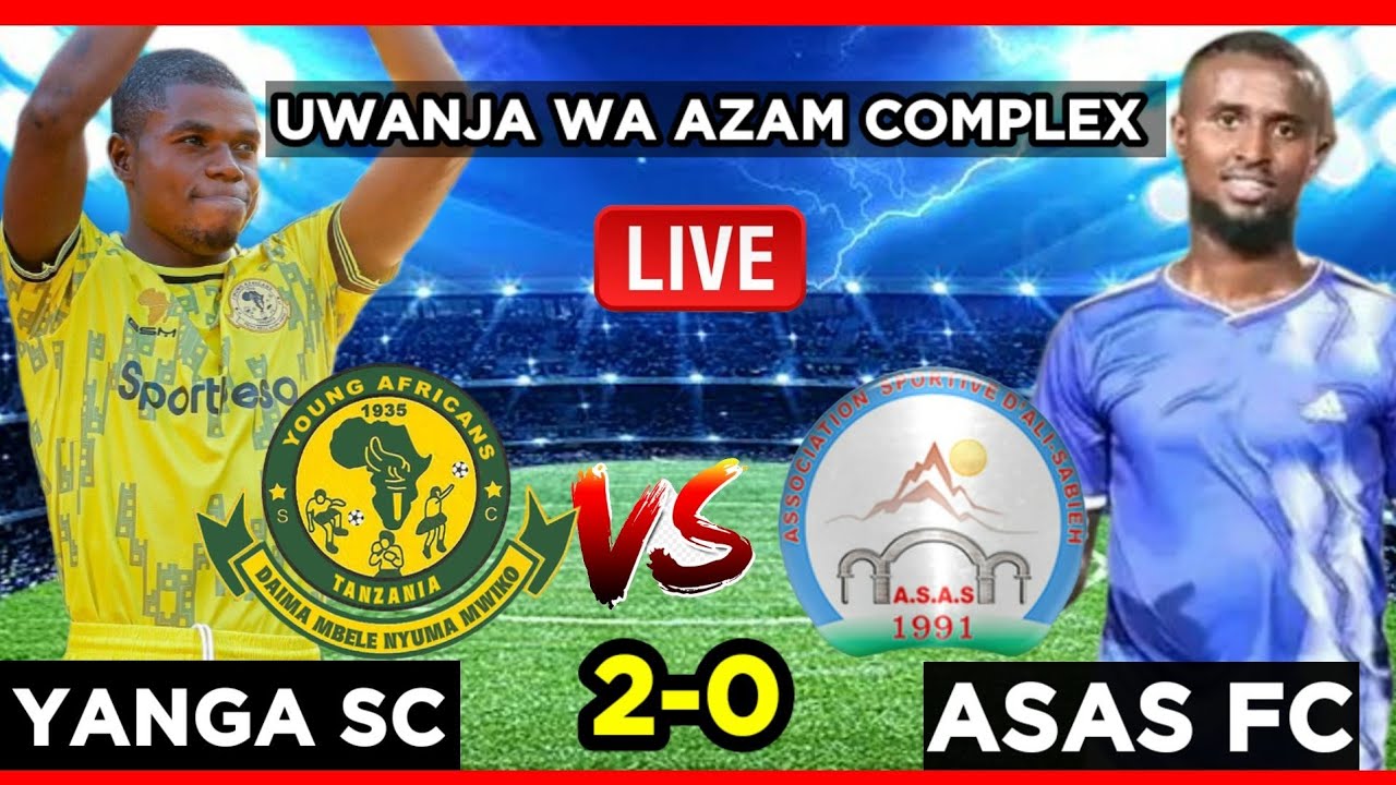 🔴#live_ASAS Vs YANGA | LIVE KUTOKA UWANJA WA AZAM COMPLEX CHAMAZI, DAR ...