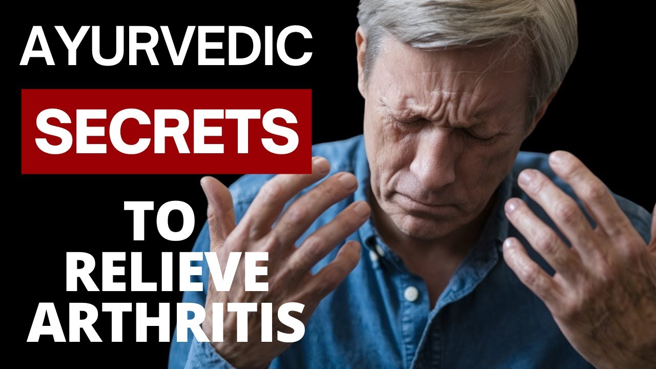 Ayurvedic Secrets to Relieve Arthritis - YouTube