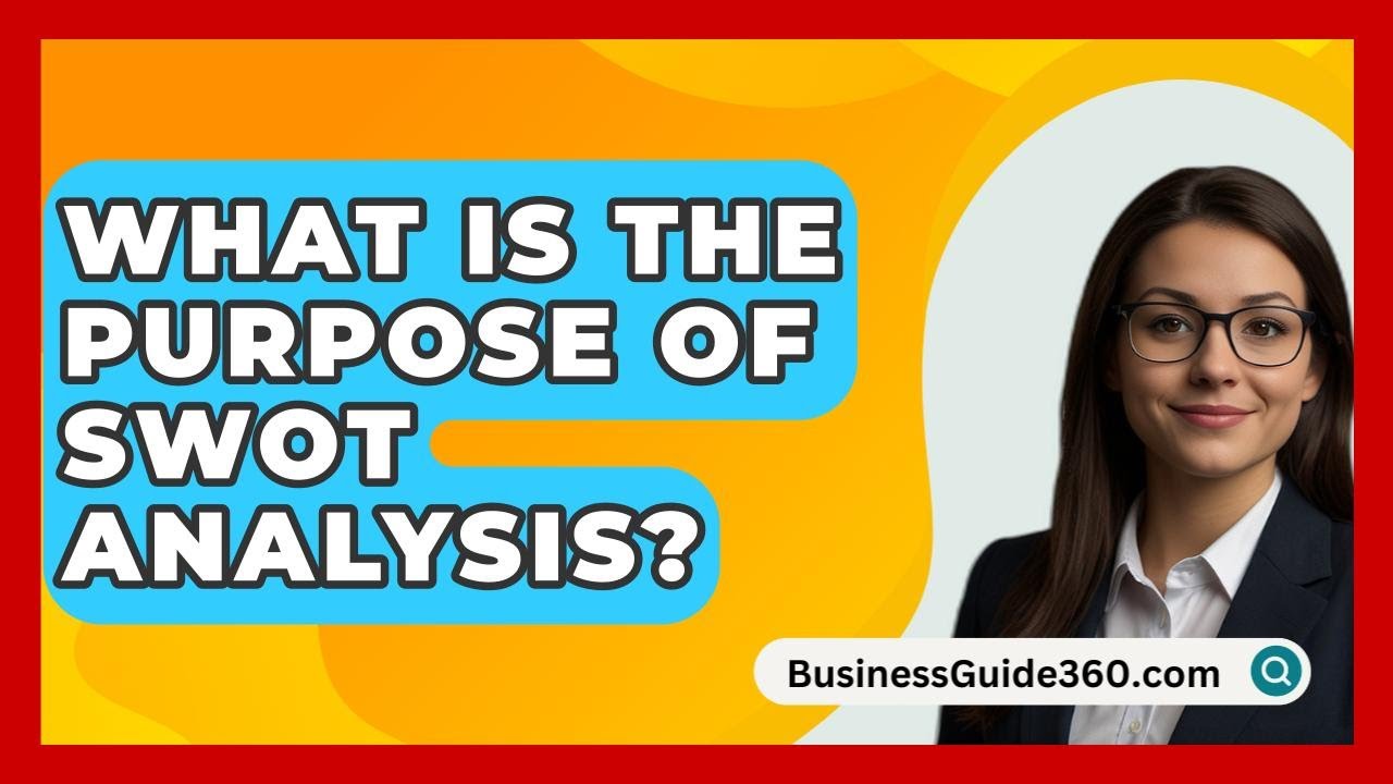 What Is The Purpose Of SWOT Analysis? - BusinessGuide360.com - YouTube