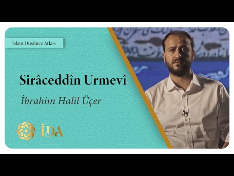 İslam Düşünce Atlası | Sirâceddîn Urmevî | İbrahim Halil Üçer
