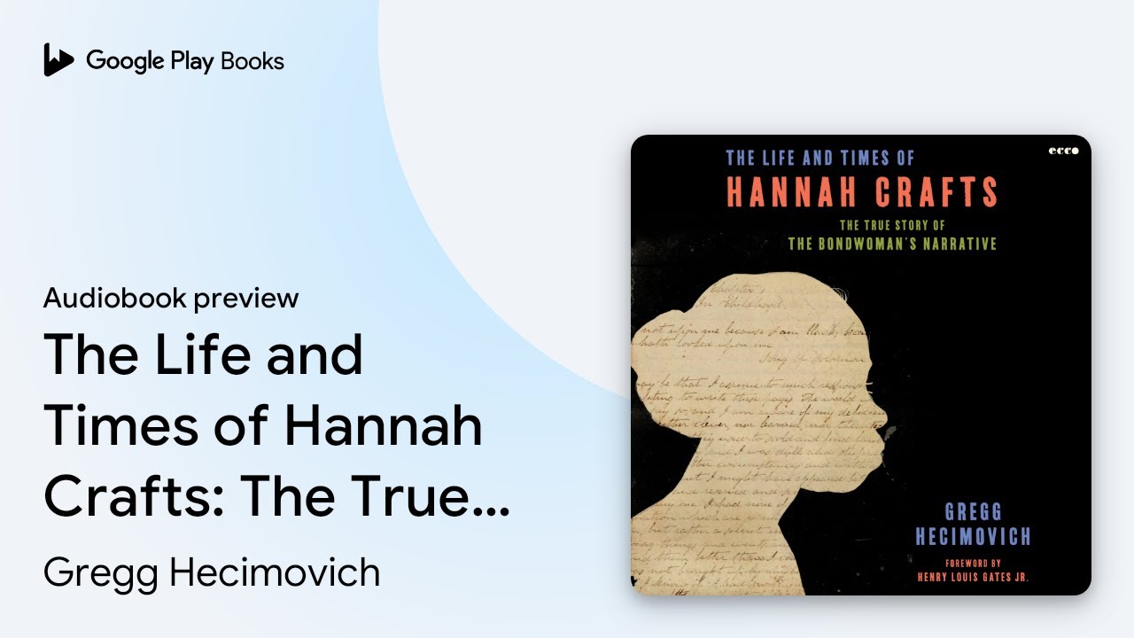 The Life and Times of Hannah Crafts: The True… by Gregg Hecimovich ...