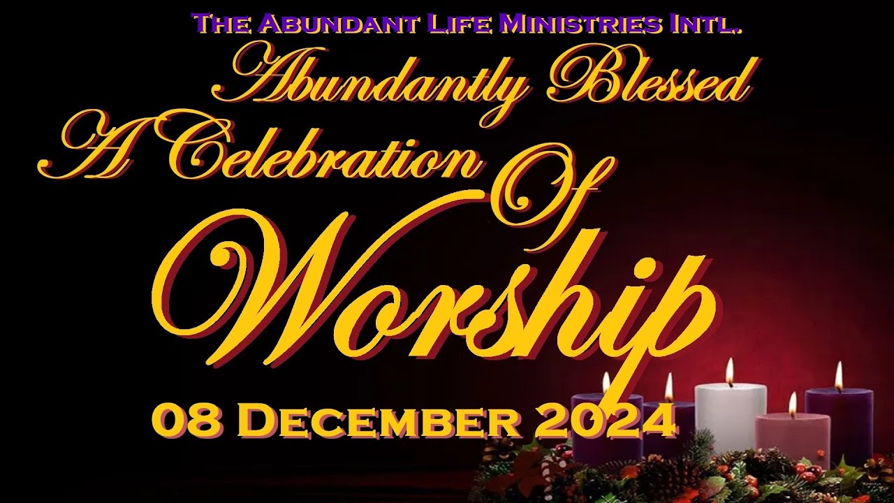 Abundantly Blessed ~ A Celebration Of Worship - 08 December 2024 - YouTube