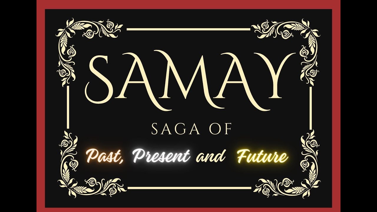 SAMAY - Saga of Past, Present & Future | Coorg Signature Academy ...