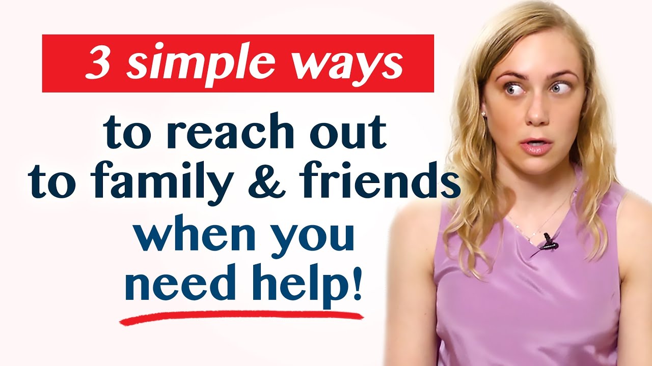 NEED HELP? 3 Simple Ways to Reach out to Friends or Family! | Kati ...