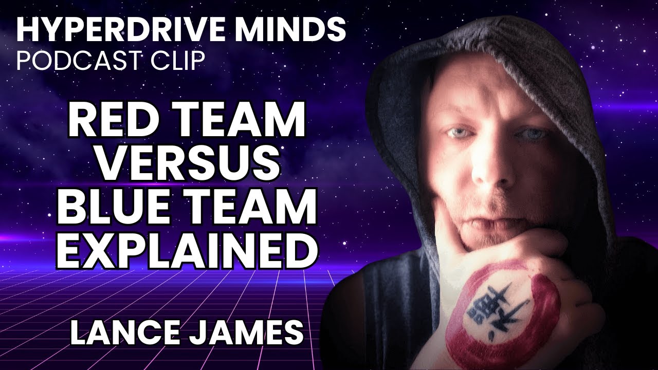 Red Team vs Blue Team AF Explained w/ Lance James - Hyperdrive Minds ...