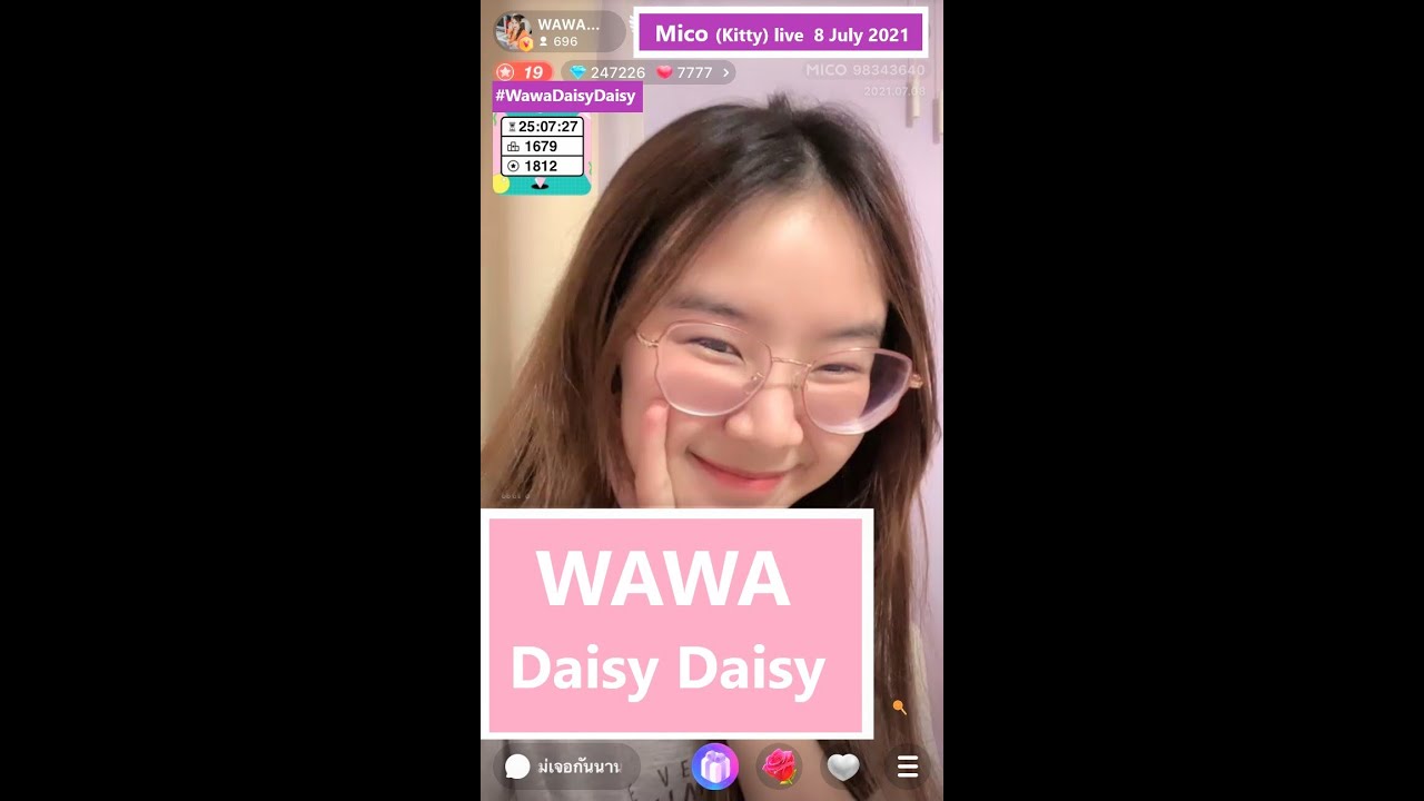 Live วาวา | WAWA DAISY DAISY | Mico Live (Kitty) | 💖 สาวแว่น 8 July ...