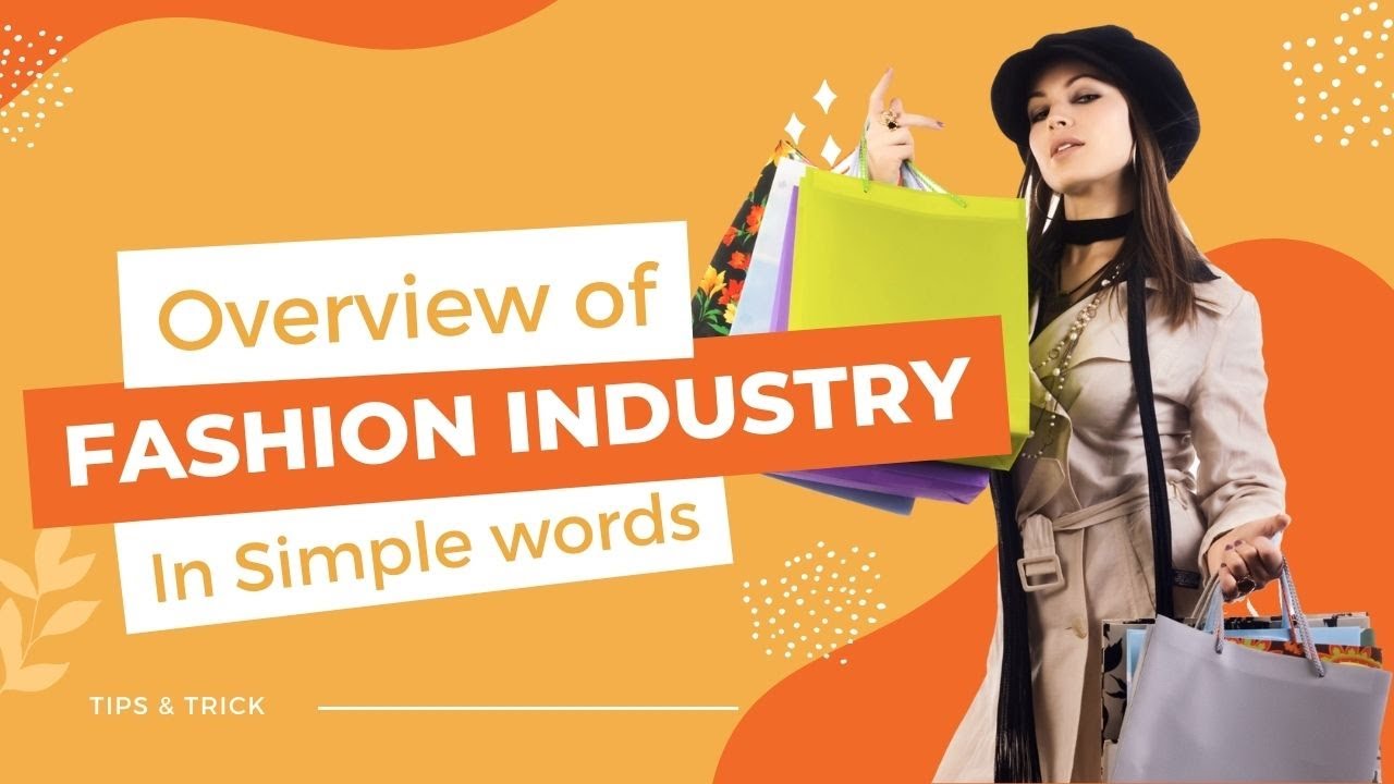 Overview of Fashion Industry | Sixstars | Fashion - YouTube