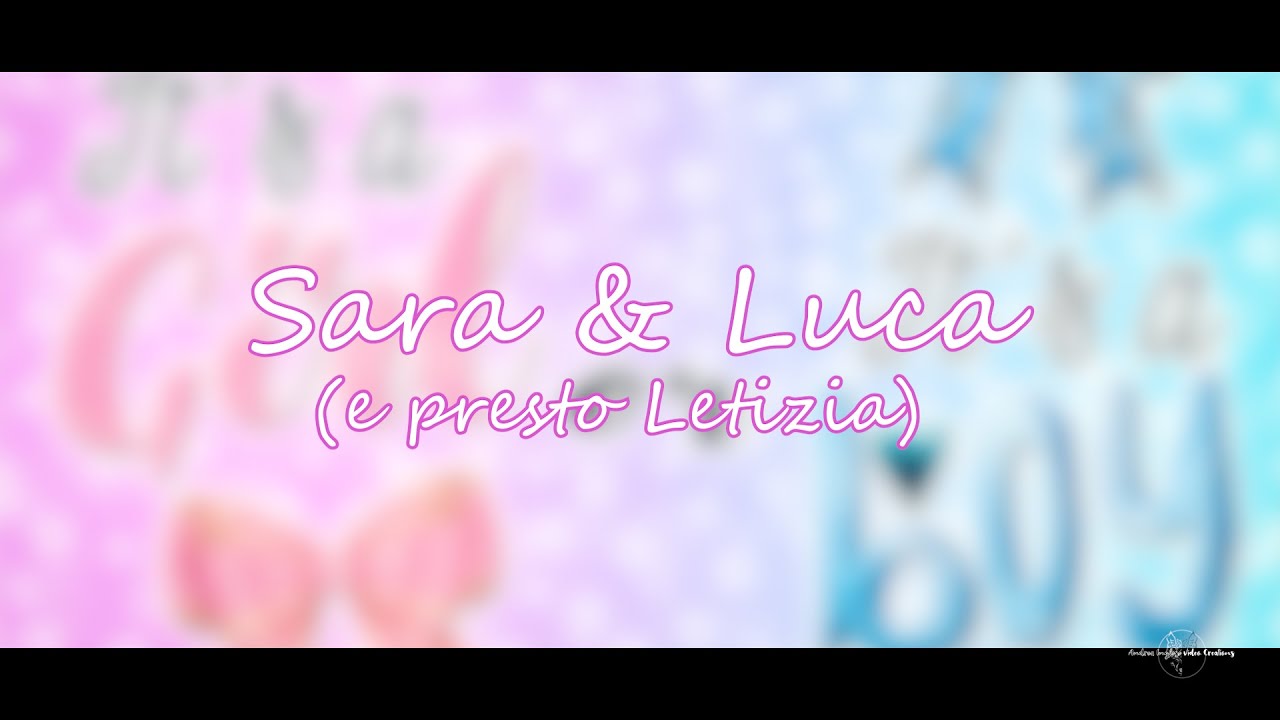 Sara & Luca ( e Letizia) - YouTube