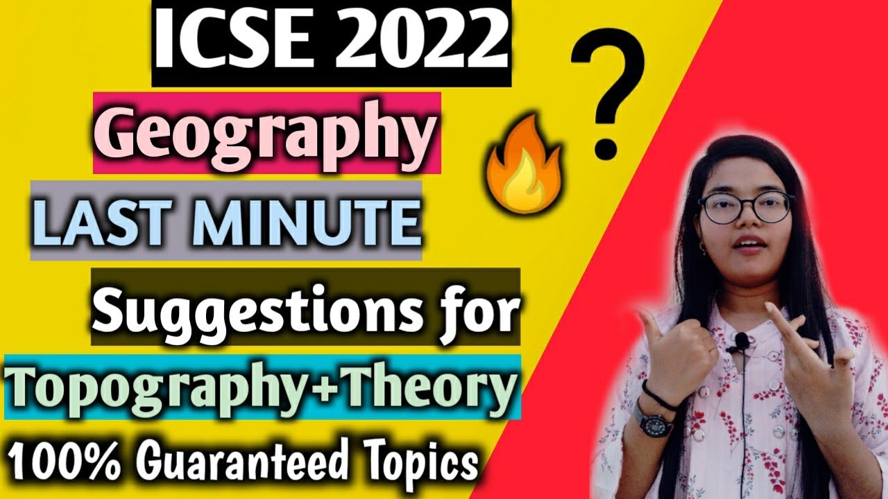 ICSE 2022 Geography| Last Minute Suggestions for Topography+Theory ...
