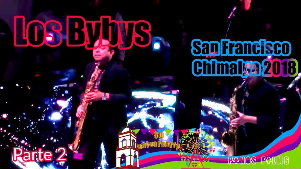 Los Bybys en vivo, Fiesta anual San Francisco Chimalpa 2018 Parte 2 ...