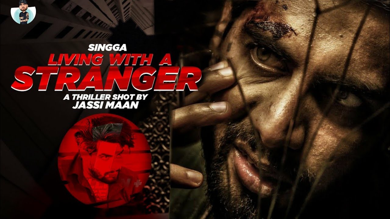 LIVING WITH A STRANGER (Full Movie) SINGGA || Jassi Maan || #2021 - YouTube