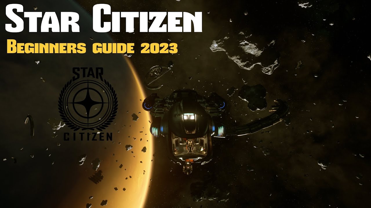 Star Citizen | BEGINNERS guide for 2023 - YouTube