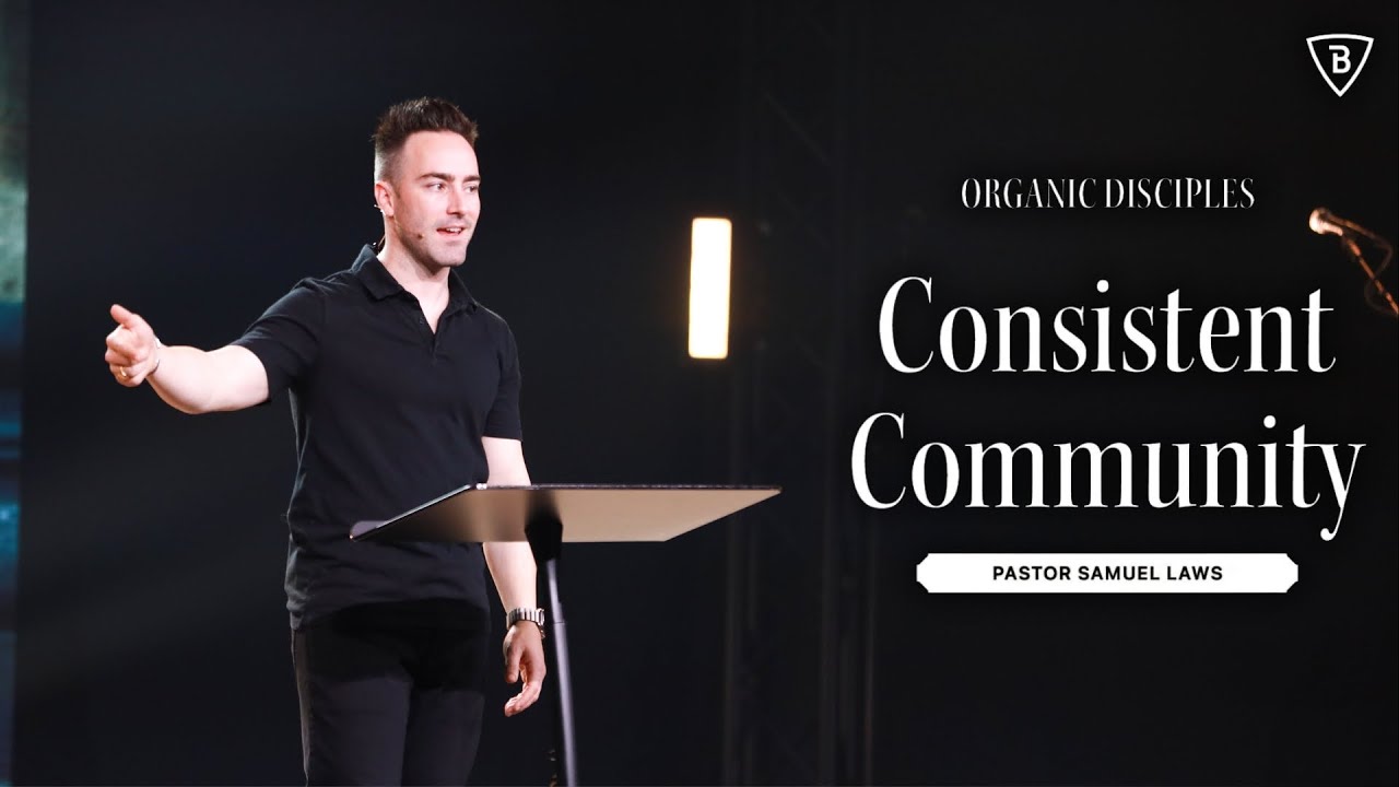 Organic Disciples Week Seven | Consistent Community | Pastor Samuel ...