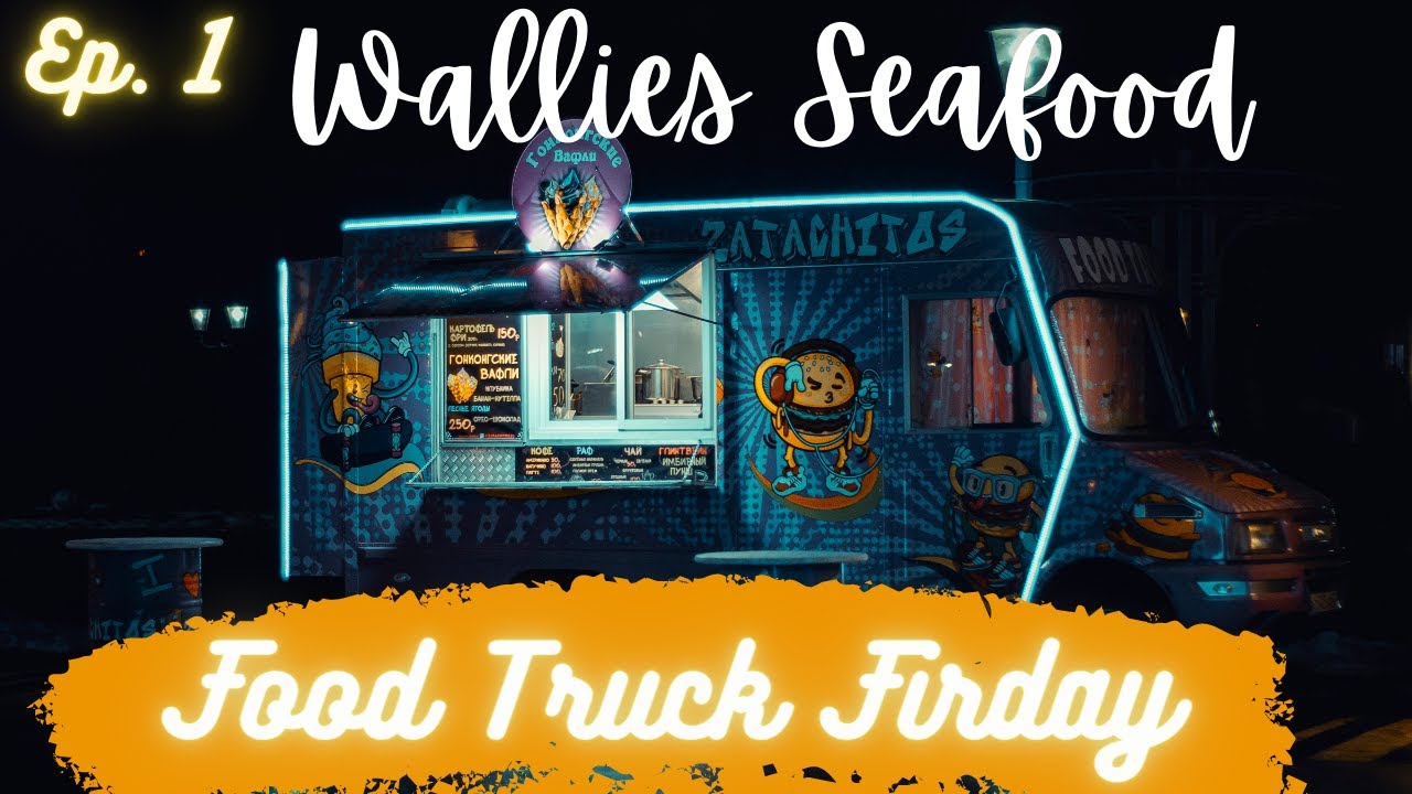 Wallies Seafood | Food Truck Friday’s Ep.1 - YouTube