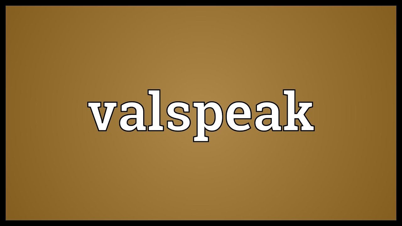 Valspeak Meaning - YouTube
