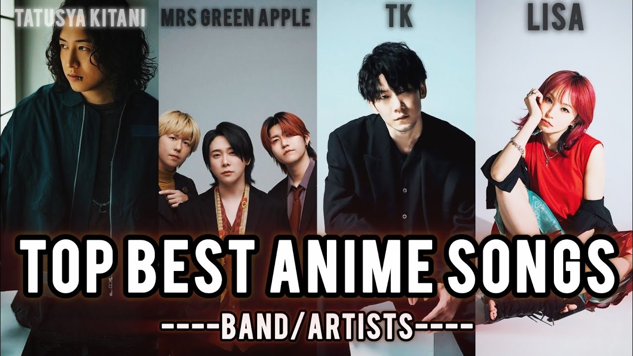 TOP BEST ANIME SONGS FROM BANDS / ARTISTS | #1 - YouTube