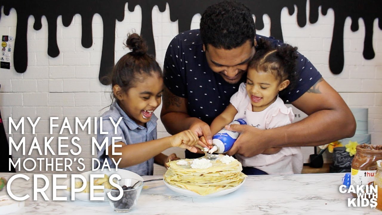 MY FAMILY MAKES ME MOTHER'S DAY CREPES | CAKIN WITH KIDS - YouTube
