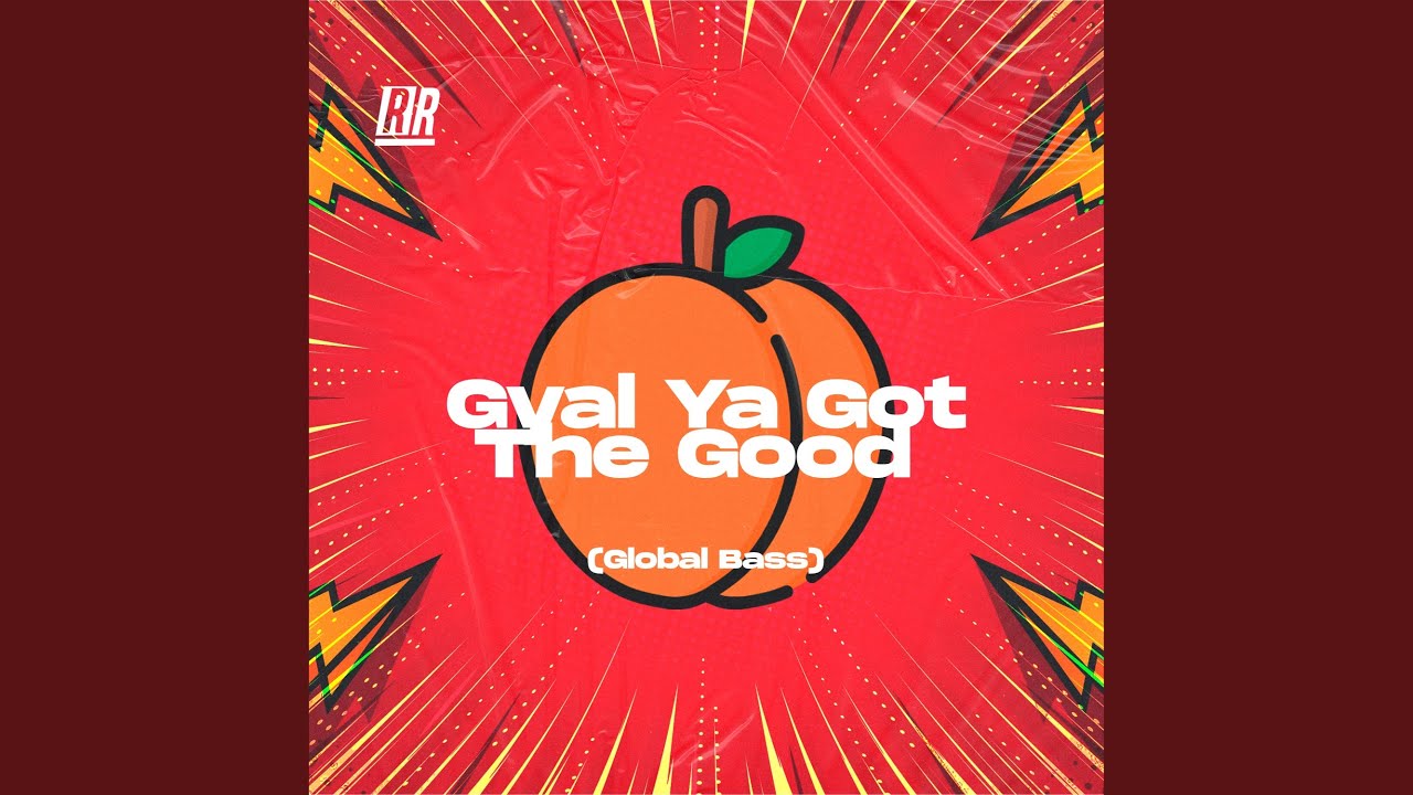 Gyal Ya Got the Good - YouTube
