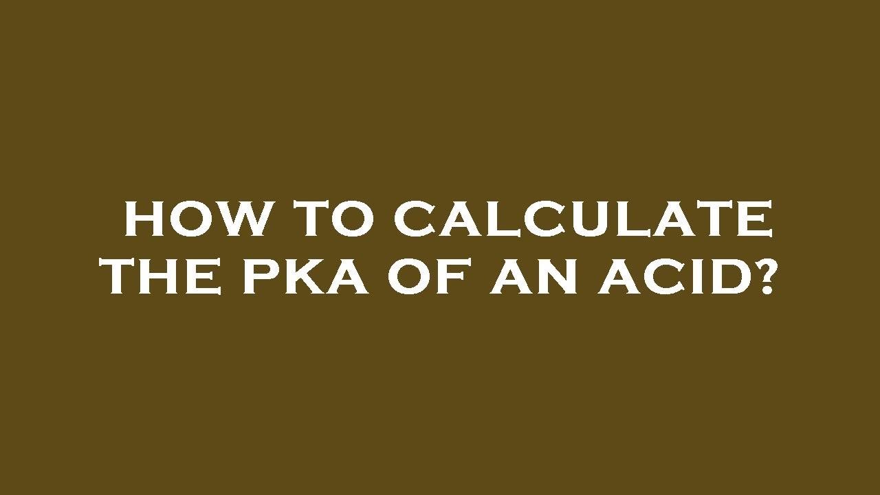 How to calculate the pka of an acid? - YouTube