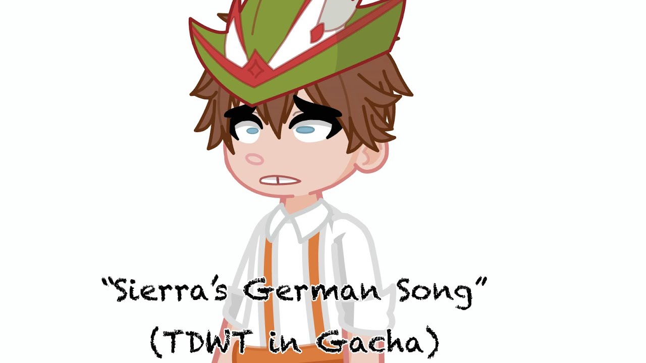 TDWT - Sierra’s German Song (in Gacha!!) - YouTube
