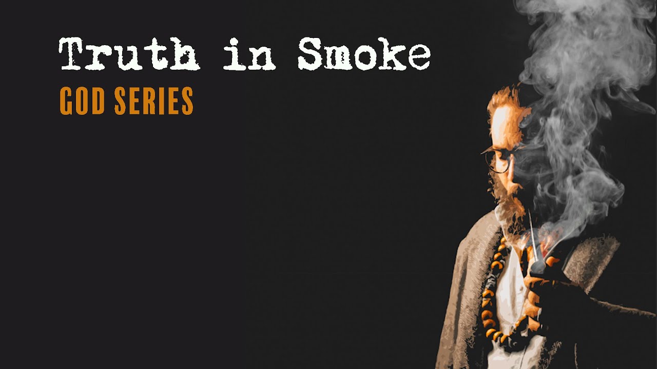 Truth in Smoke: "A God" (God Series) - YouTube