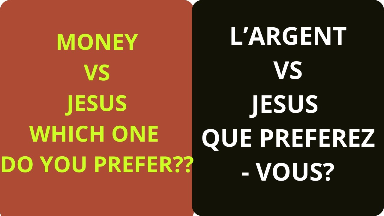 MONEY VS JESUS L'ARGENT VS JESUS TOUS LES DETAILS SONT ICI EN ANGLAIS ...