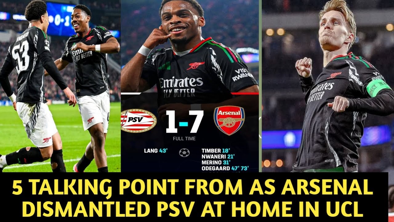 5 TALKING POINT FROM ARSENAL 1:7 DISMANTLING OF PSV IN UCL MATCH - YouTube