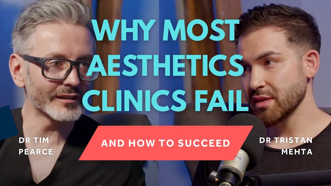 Why Most Aesthetic Clinics Fail (And How to Succeed) 💉 Dr Tim Pearce ...