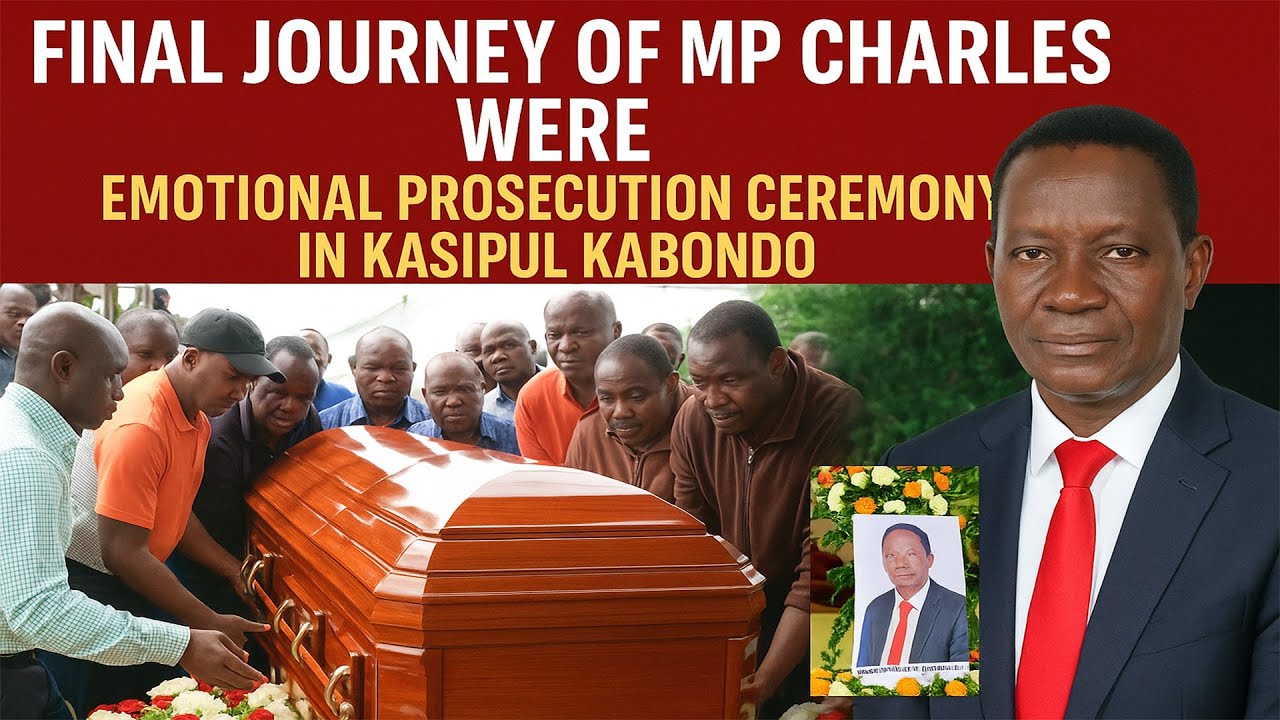 Final Journey of MP Charles Were: Emotional Prosecution Ceremony in ...