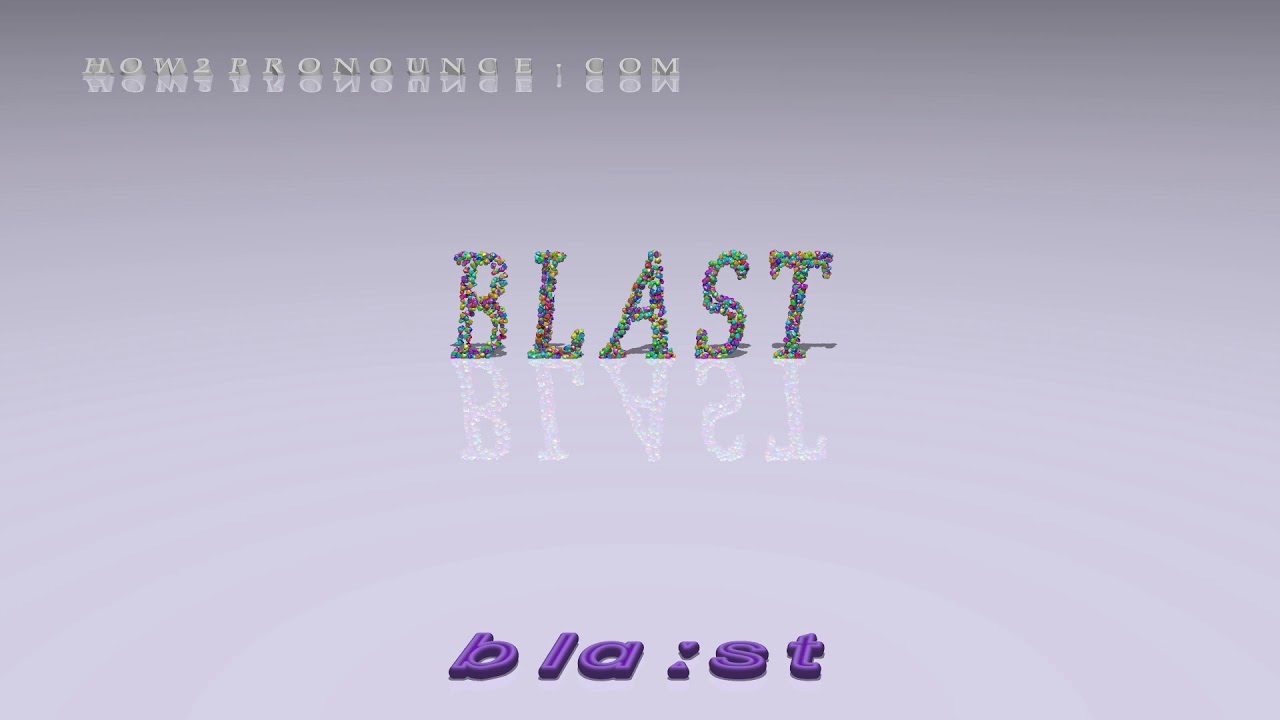 blast - pronunciation + Examples in sentences and phrases - YouTube